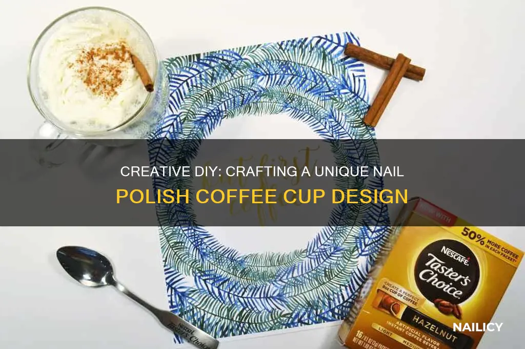 Creative Diy: Crafting A Unique Nail Polish Coffee Cup Design | Nailicy