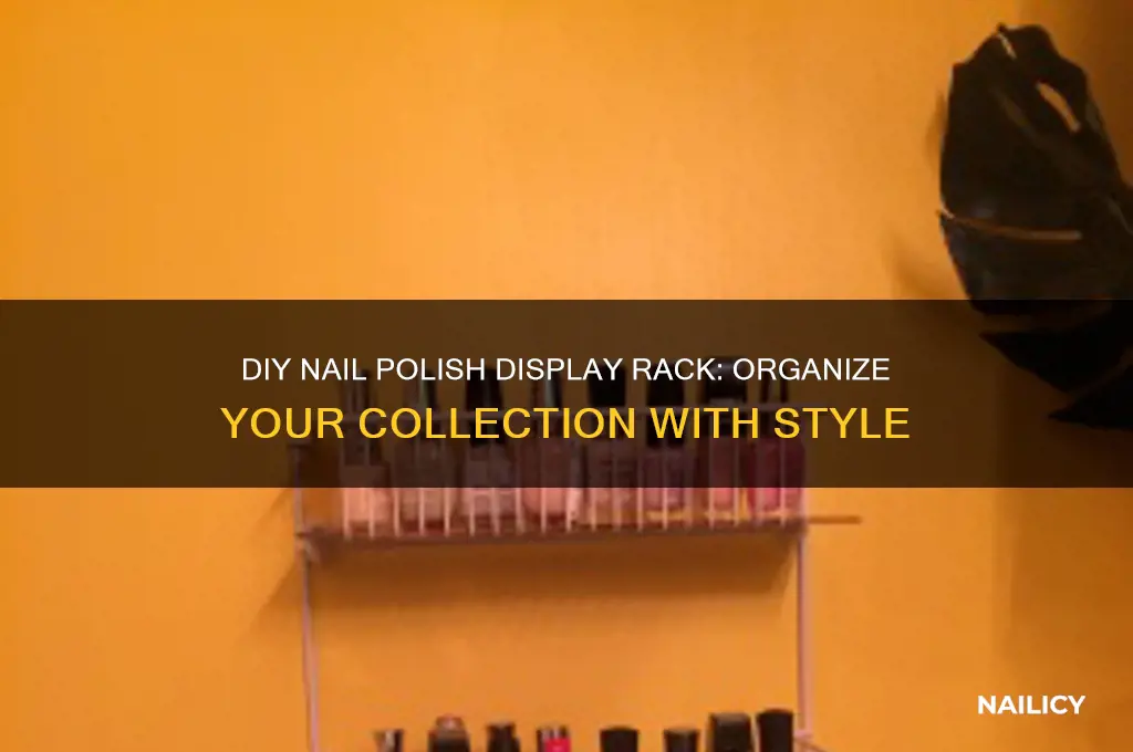 Diy Nail Polish Display Rack: Organize Your Collection With Style | Nailicy