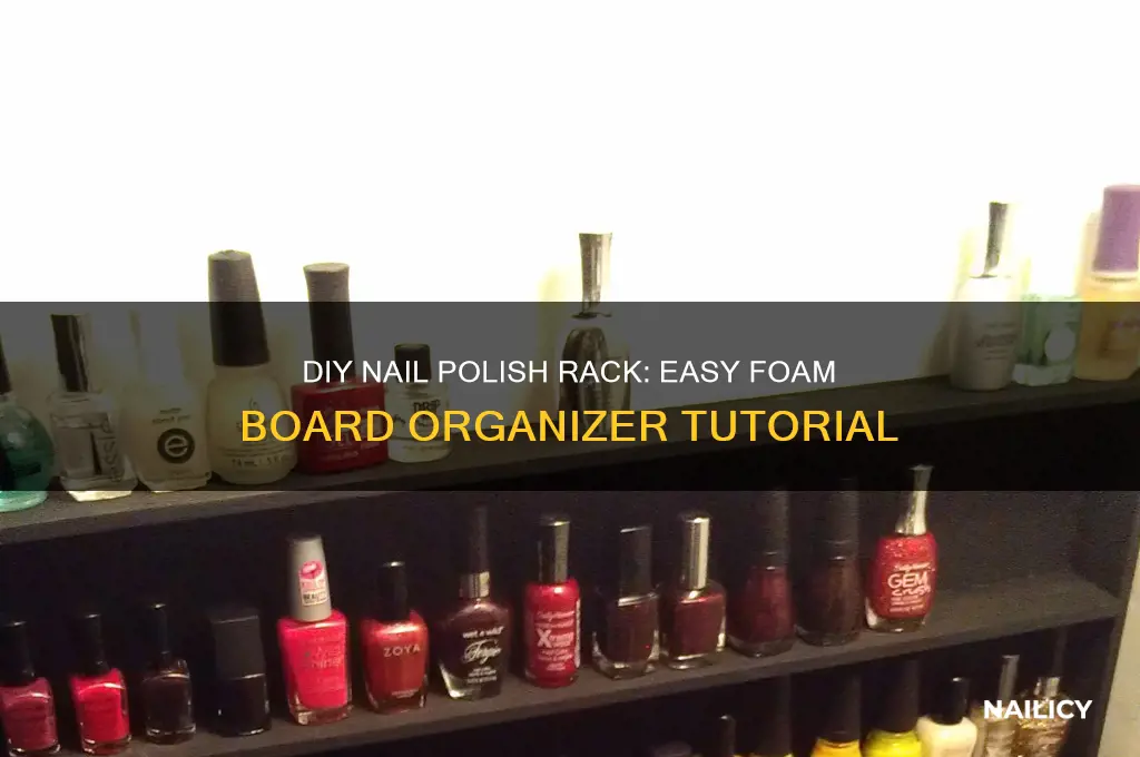 Diy Nail Polish Rack: Easy Foam Board Organizer Tutorial | Nailicy