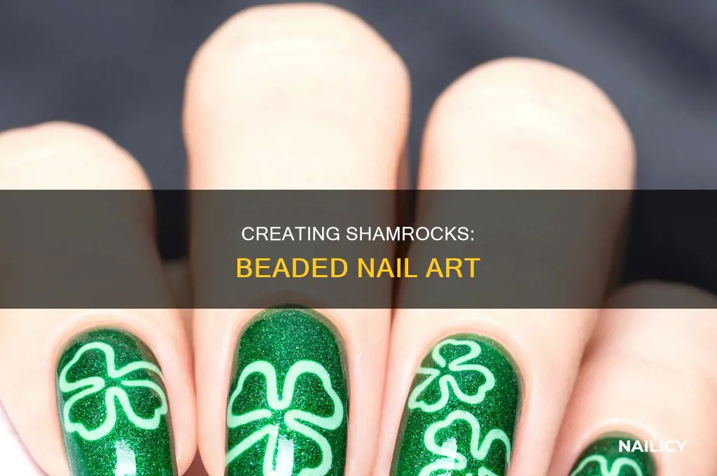 Creating Shamrocks: Beaded Nail Art | Nailicy