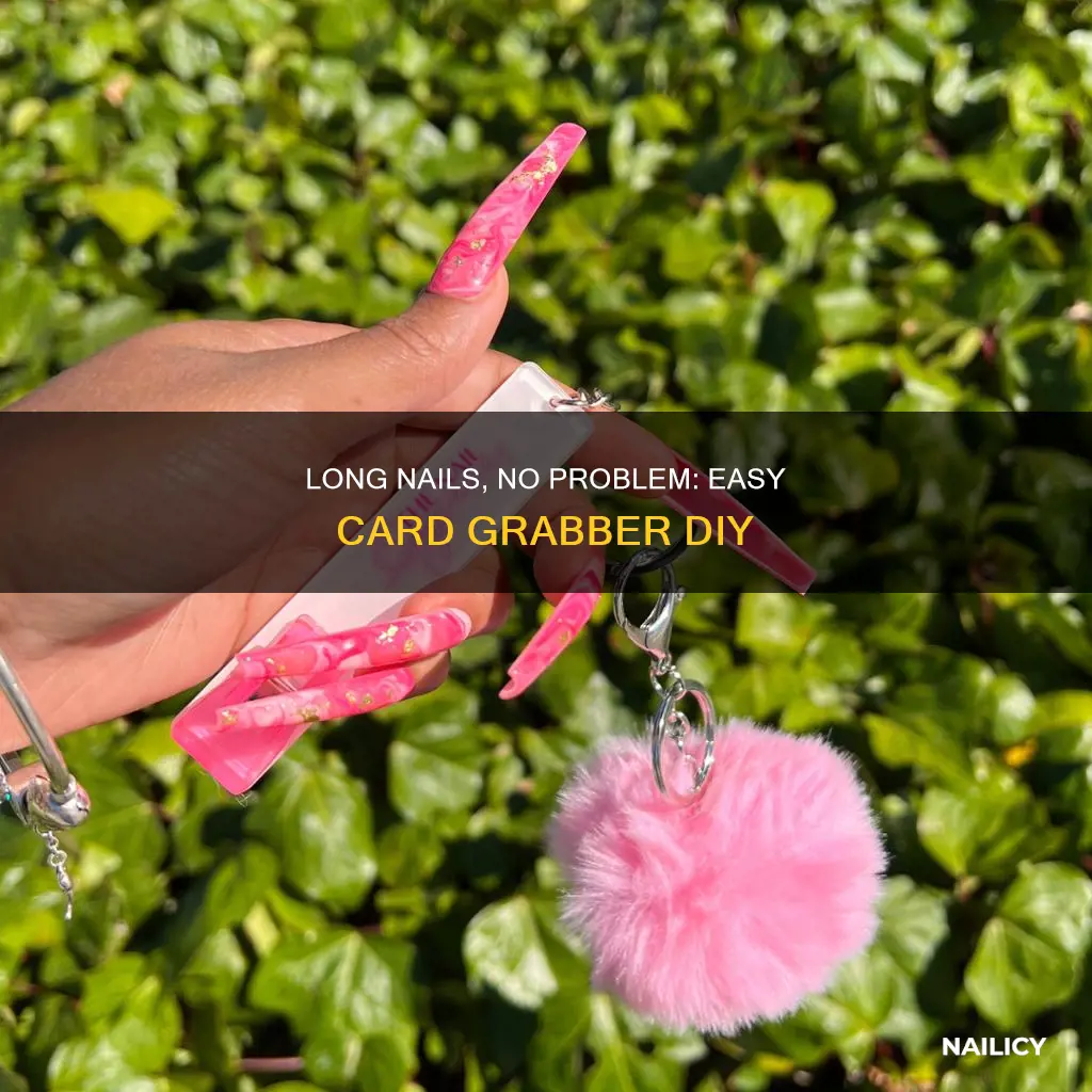 Long Nails, No Problem: Easy Card Grabber Diy | Nailicy