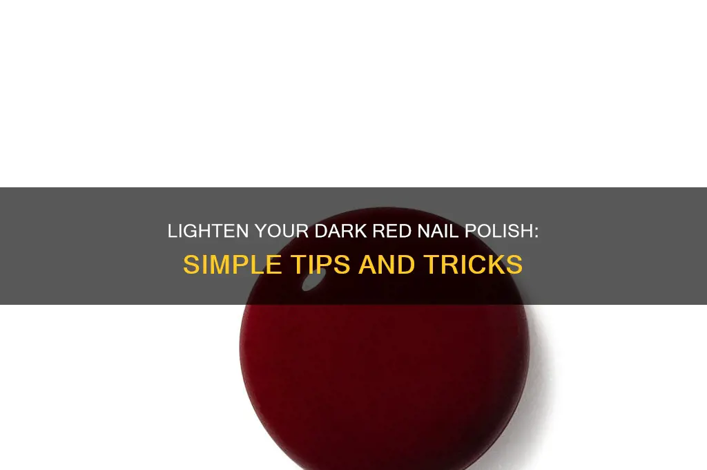 Lighten Your Dark Red Nail Polish: Simple Tips And Tricks | Nailicy