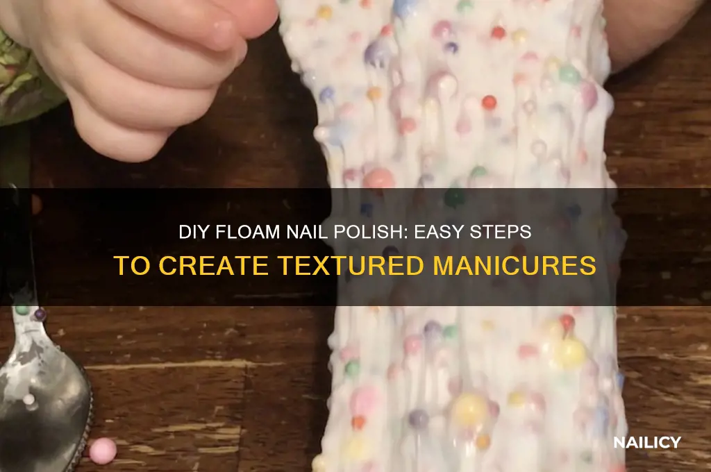 Diy Floam Nail Polish: Easy Steps To Create Textured Manicures | Nailicy