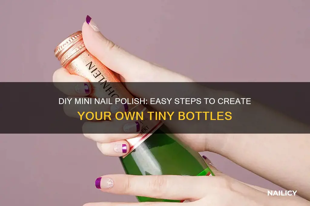 Diy Mini Nail Polish: Easy Steps To Create Your Own Tiny Bottles | Nailicy