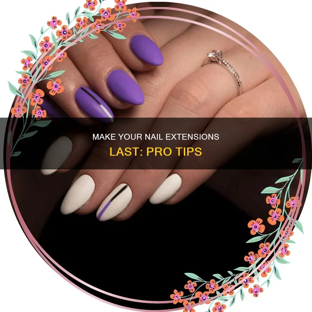 Make Your Nail Extensions Last: Pro Tips | Nailicy