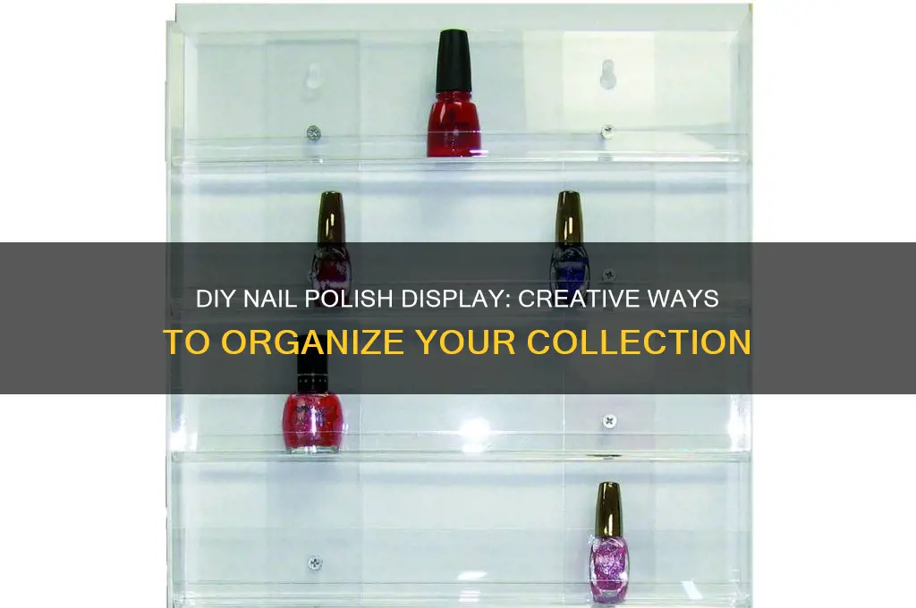 Diy Nail Polish Display: Creative Ways To Organize Your Collection ...