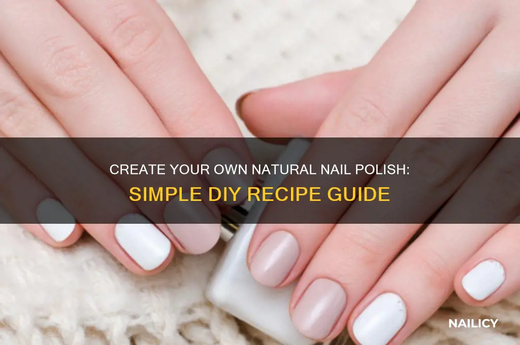 Create Your Own Natural Nail Polish: Simple Diy Recipe Guide | Nailicy