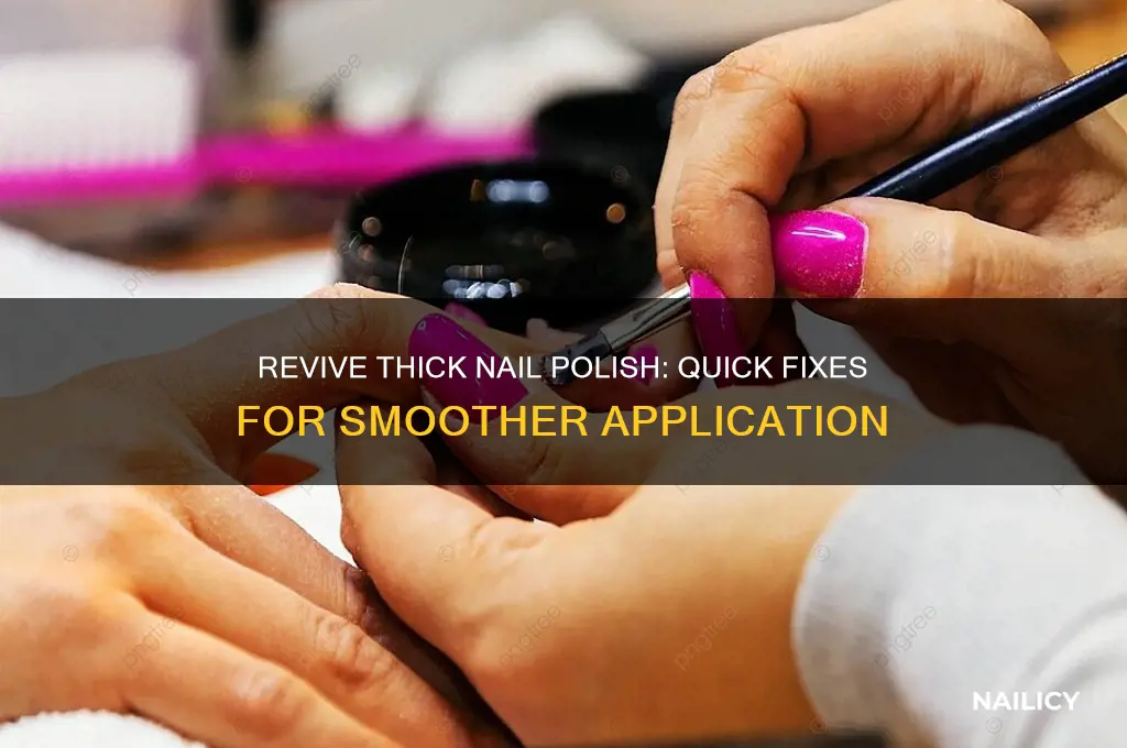 Revive Thick Nail Polish: Quick Fixes For Smoother Application | Nailicy