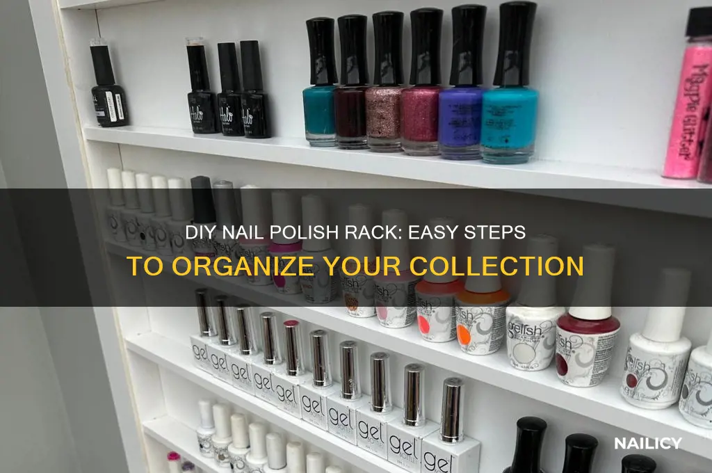 Diy Nail Polish Rack: Easy Steps To Organize Your Collection | Nailicy