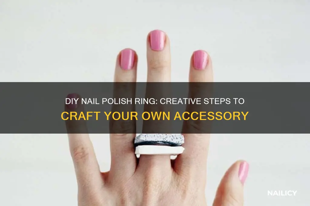 Diy Nail Polish Ring: Creative Steps To Craft Your Own Accessory | Nailicy