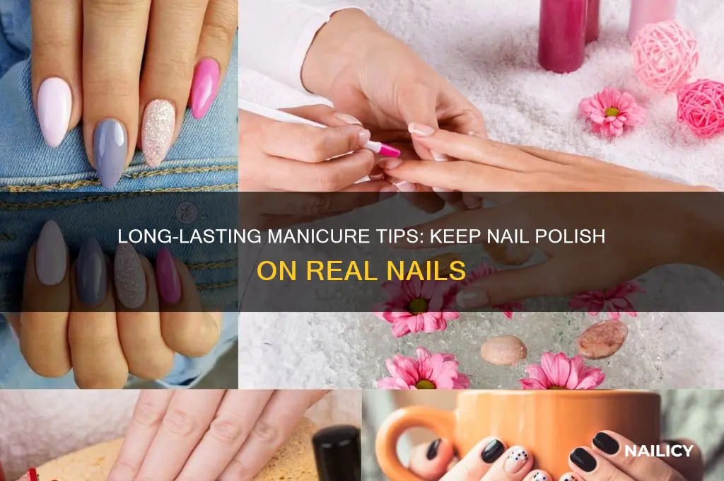 Long-Lasting Manicure Tips: Keep Nail Polish On Real Nails | Nailicy