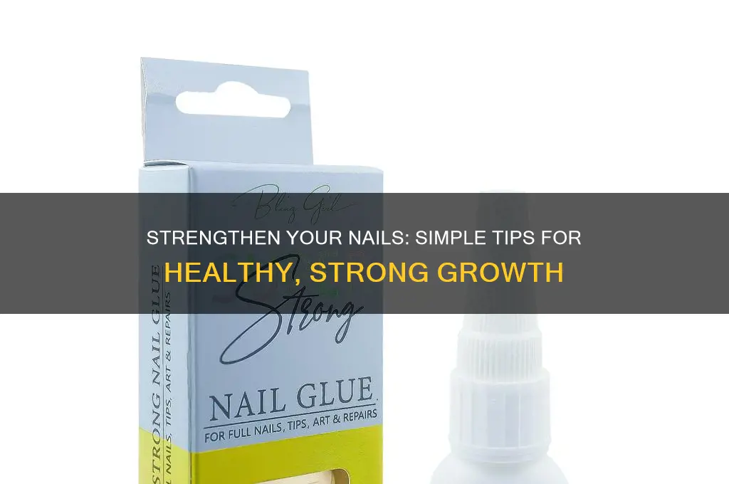 Strengthen Your Nails: Simple Tips For Healthy, Strong Growth | Nailicy