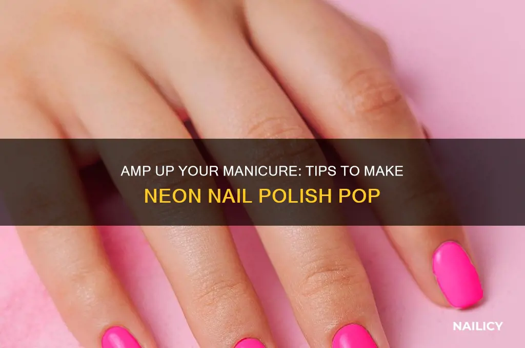 Amp Up Your Manicure: Tips To Make Neon Nail Polish Pop | Nailicy