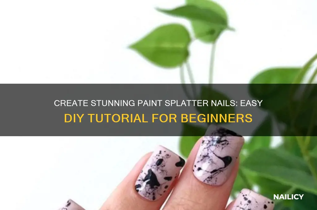 Create Stunning Paint Splatter Nails: Easy Diy Tutorial For Beginners ...