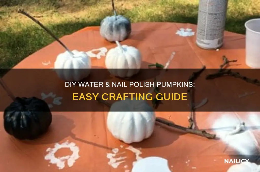 Diy Water & Nail Polish Pumpkins: Easy Crafting Guide | Nailicy