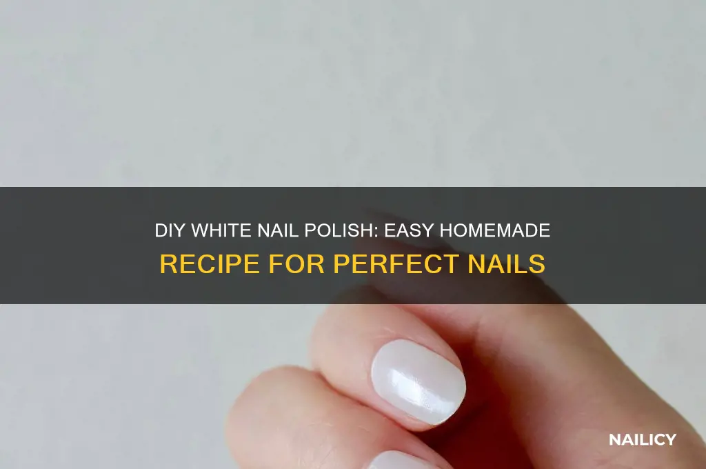 Diy White Nail Polish: Easy Homemade Recipe For Perfect Nails | Nailicy
