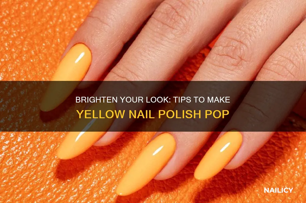 Brighten Your Look: Tips To Make Yellow Nail Polish Pop | Nailicy
