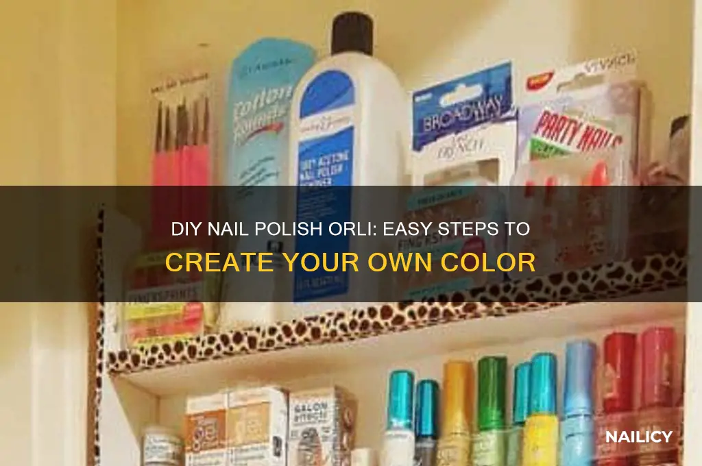 Diy Nail Polish Orli: Easy Steps To Create Your Own Color | Nailicy