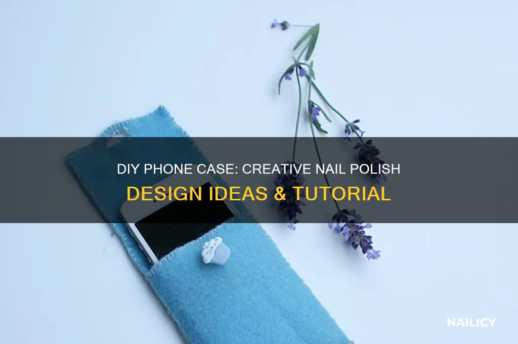 Diy Phone Case: Creative Nail Polish Design Ideas & Tutorial | Nailicy