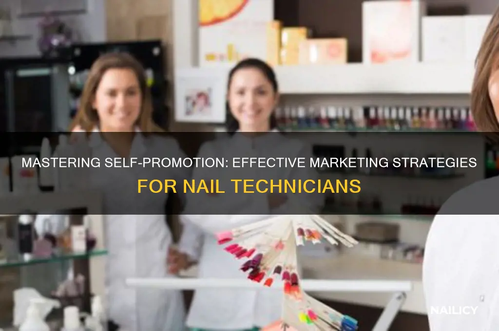 Mastering Self-Promotion: Effective Marketing Strategies For Nail ...