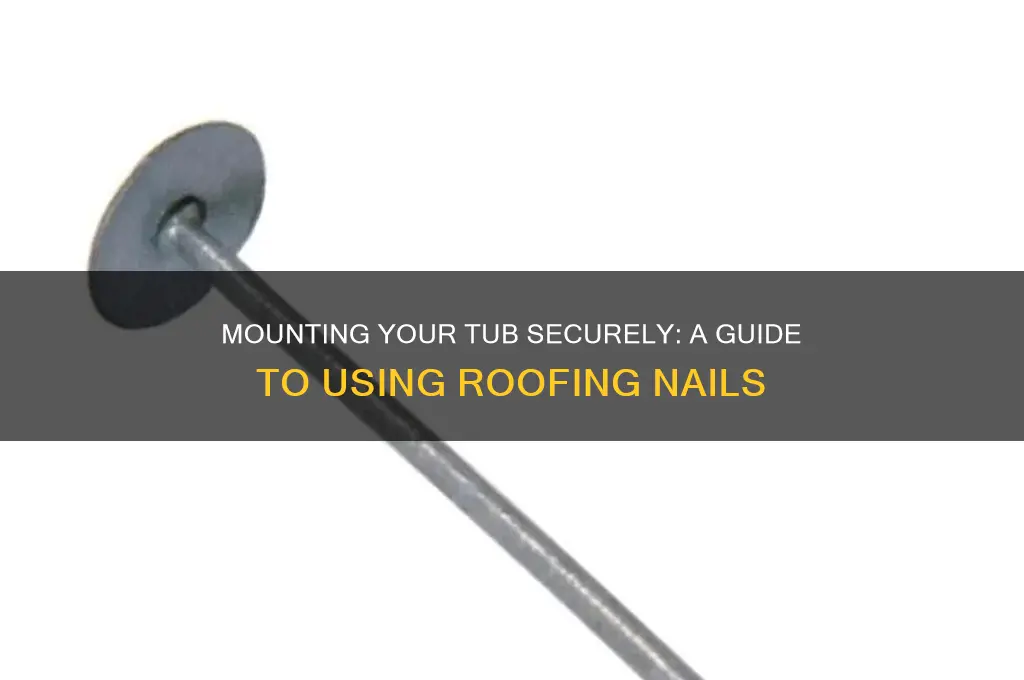 Mounting Your Tub Securely: A Guide To Using Roofing Nails | Nailicy
