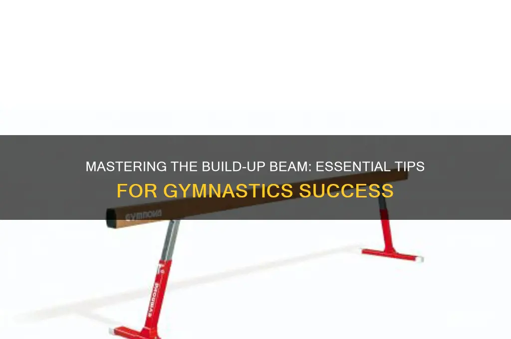 Mastering The Build-Up Beam: Essential Tips For Gymnastics Success ...