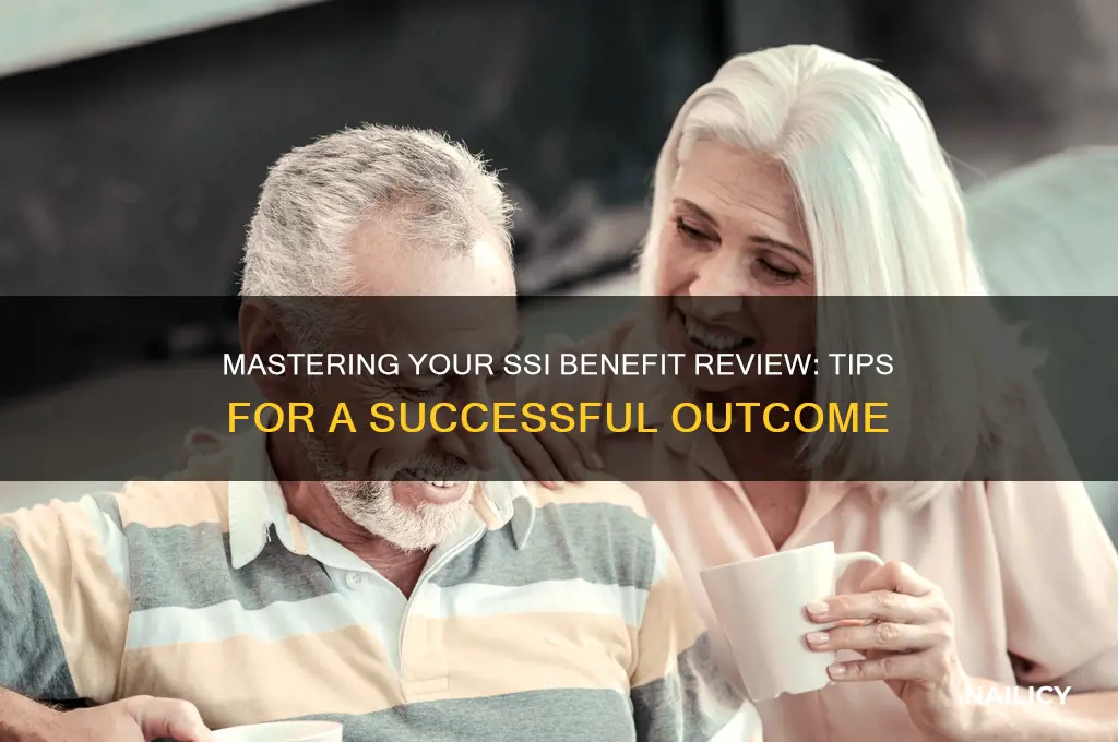 Mastering Your Ssi Benefit Review: Tips For A Successful Outcome | Nailicy