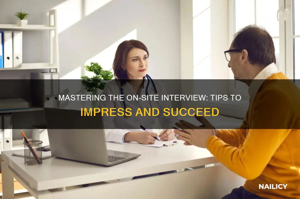 Mastering The On-Site Interview: Tips To Impress And Succeed | Nailicy