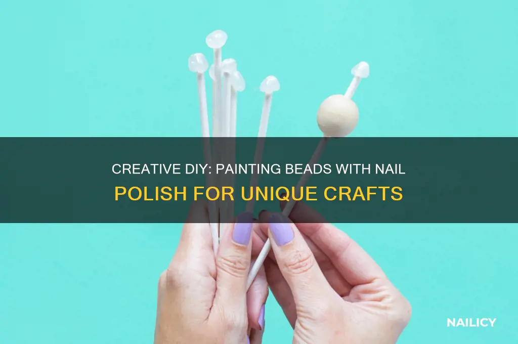 Creative Diy: Painting Beads With Nail Polish For Unique Crafts | Nailicy