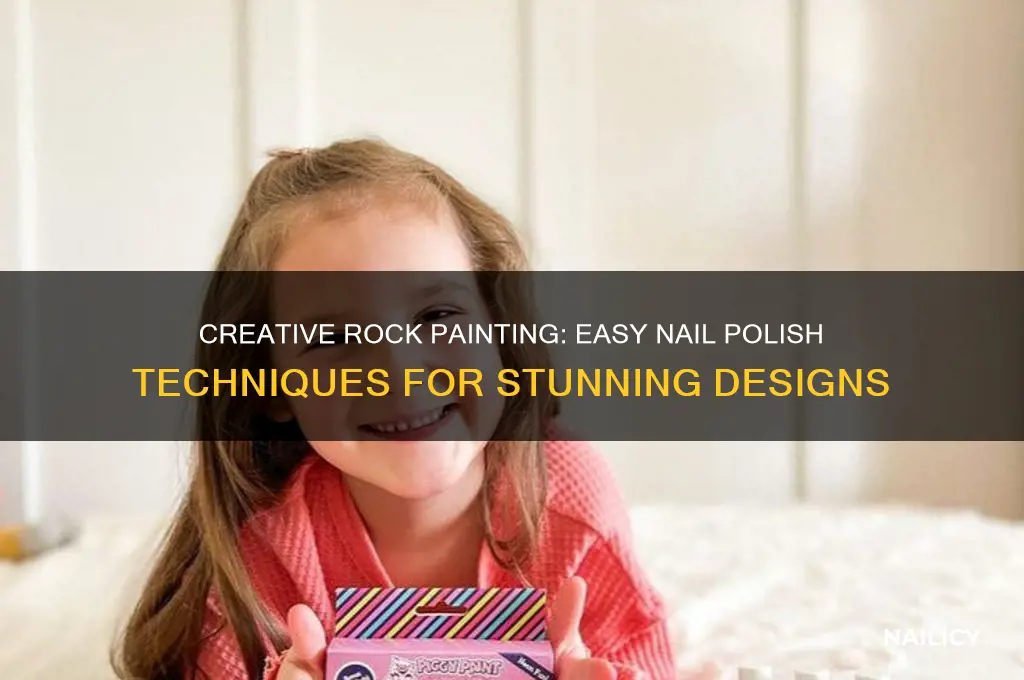 Creative Rock Painting: Easy Nail Polish Techniques For Stunning ...