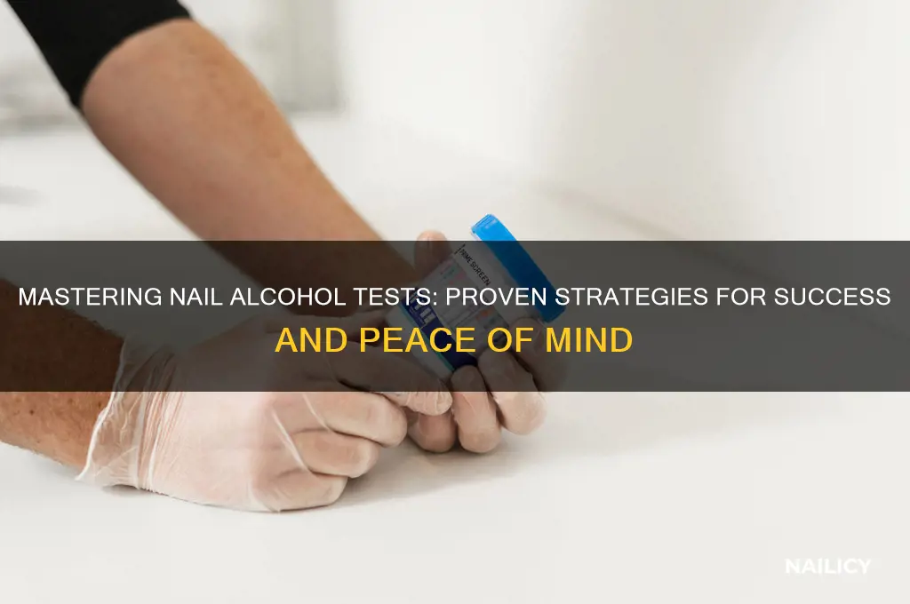 Mastering Nail Alcohol Tests: Proven Strategies For Success And Peace ...