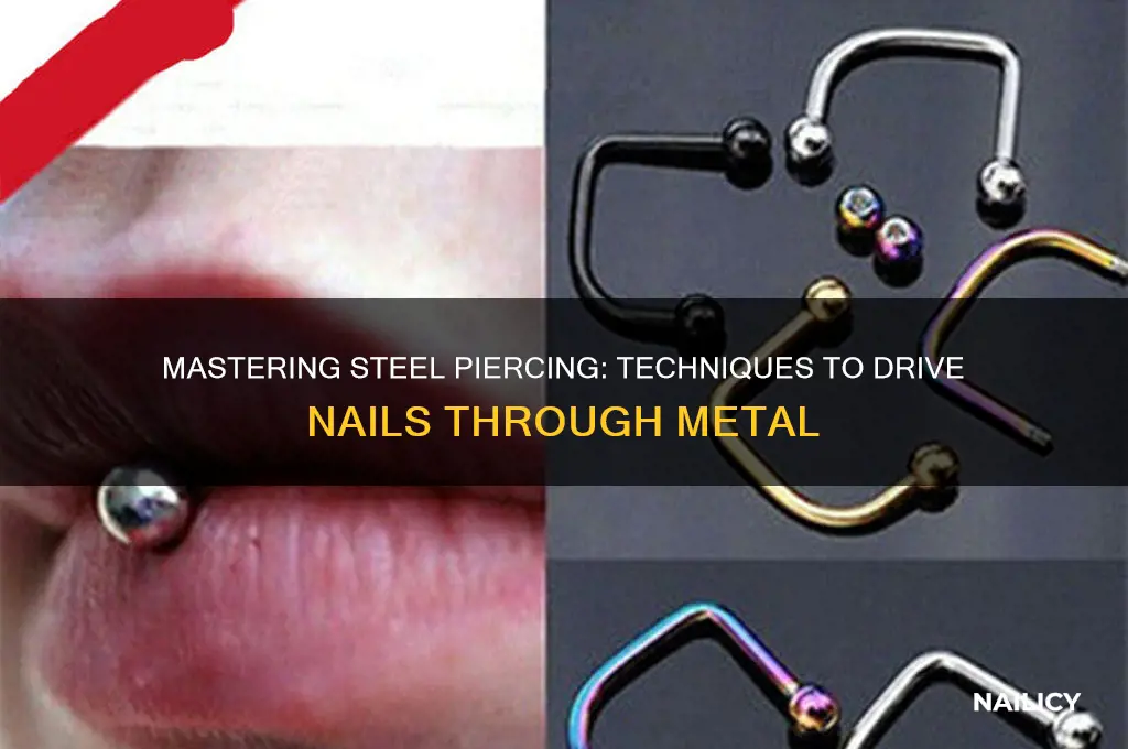 Mastering Steel Piercing: Techniques To Drive Nails Through Metal | Nailicy