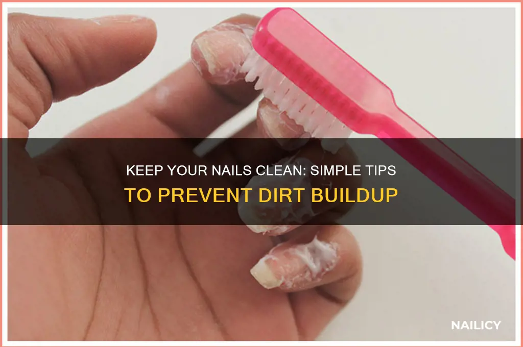 Keep Your Nails Clean: Simple Tips To Prevent Dirt Buildup | Nailicy