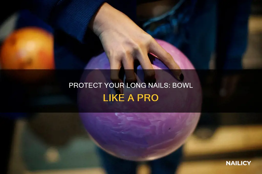 Protect Your Long Nails: Bowl Like A Pro | Nailicy