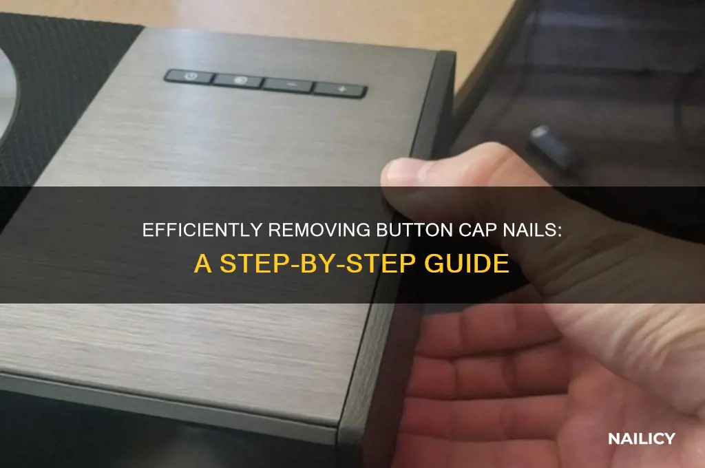 Efficiently Removing Button Cap Nails: A Step-By-Step Guide | Nailicy