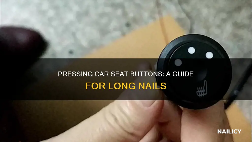 Pressing Car Seat Buttons: A Guide For Long Nails | Nailicy