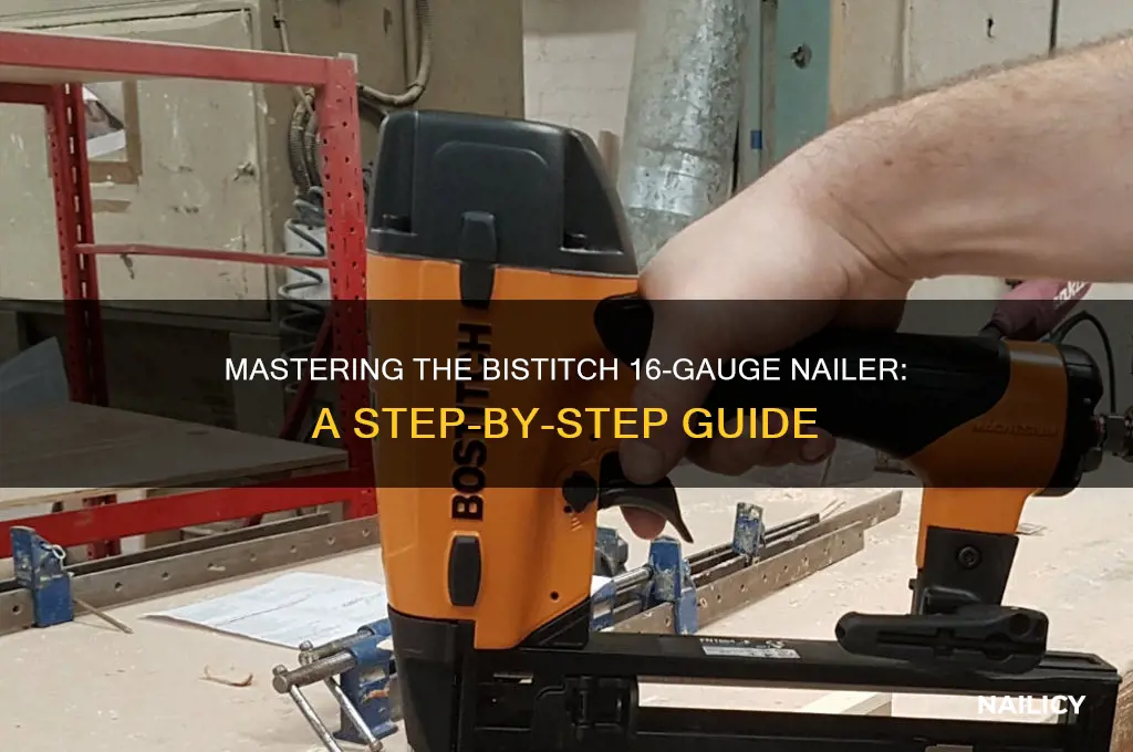 Mastering The Bistitch 16-Gauge Nailer: A Step-By-Step Guide | Nailicy