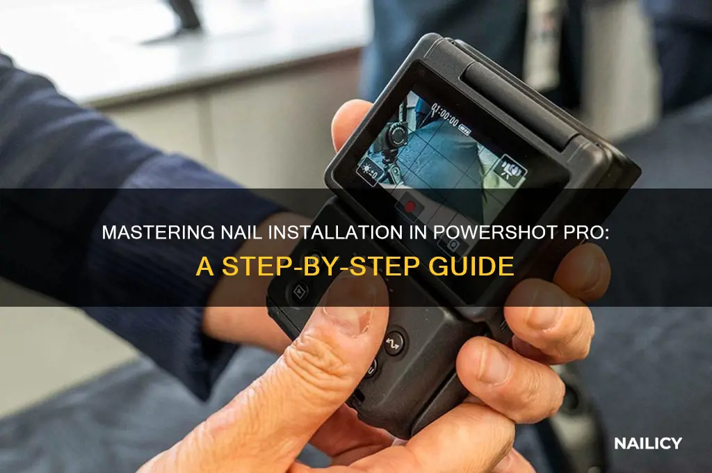 Mastering Nail Installation In Powershot Pro: A Step-By-Step Guide ...