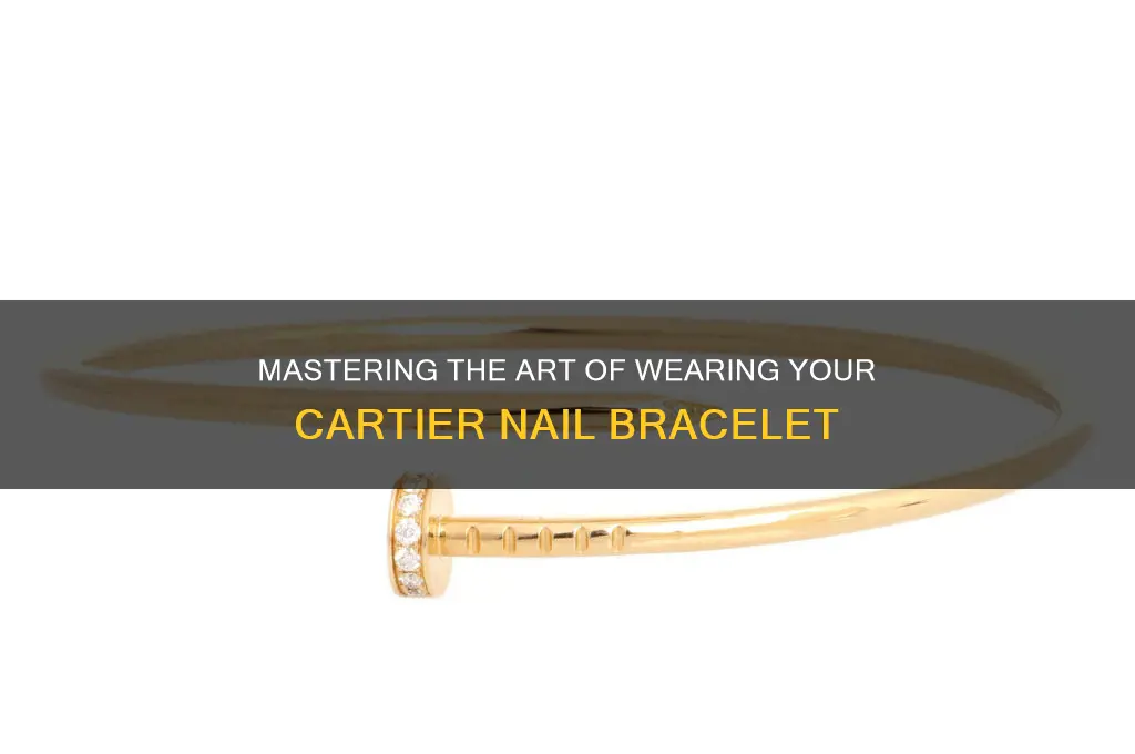 Mastering The Art Of Wearing Your Cartier Nail Bracelet | Nailicy