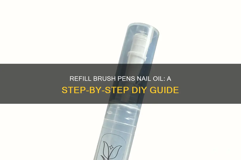 Refill Brush Pens Nail Oil: A Step-By-Step Diy Guide | Nailicy