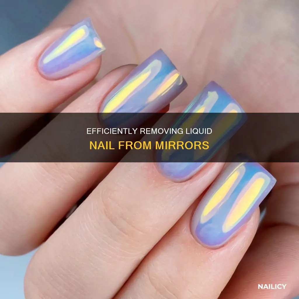 Efficiently Removing Liquid Nail From Mirrors | Nailicy