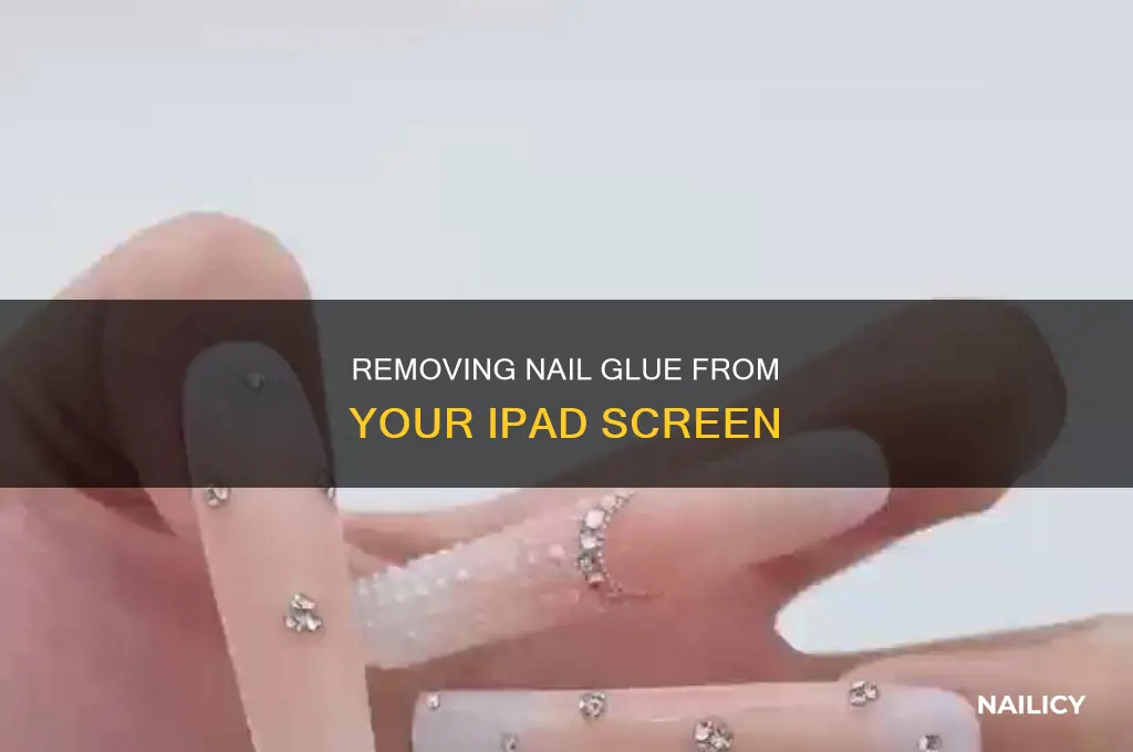 Removing Nail Glue From Your Ipad Screen | Nailicy
