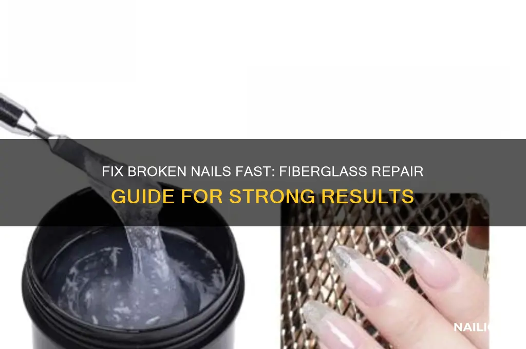 Fix Broken Nails Fast: Fiberglass Repair Guide For Strong Results | Nailicy