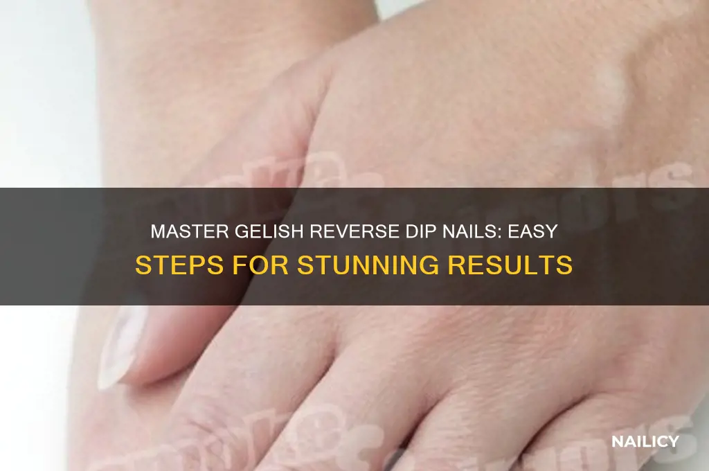 Master Gelish Reverse Dip Nails: Easy Steps For Stunning Results | Nailicy