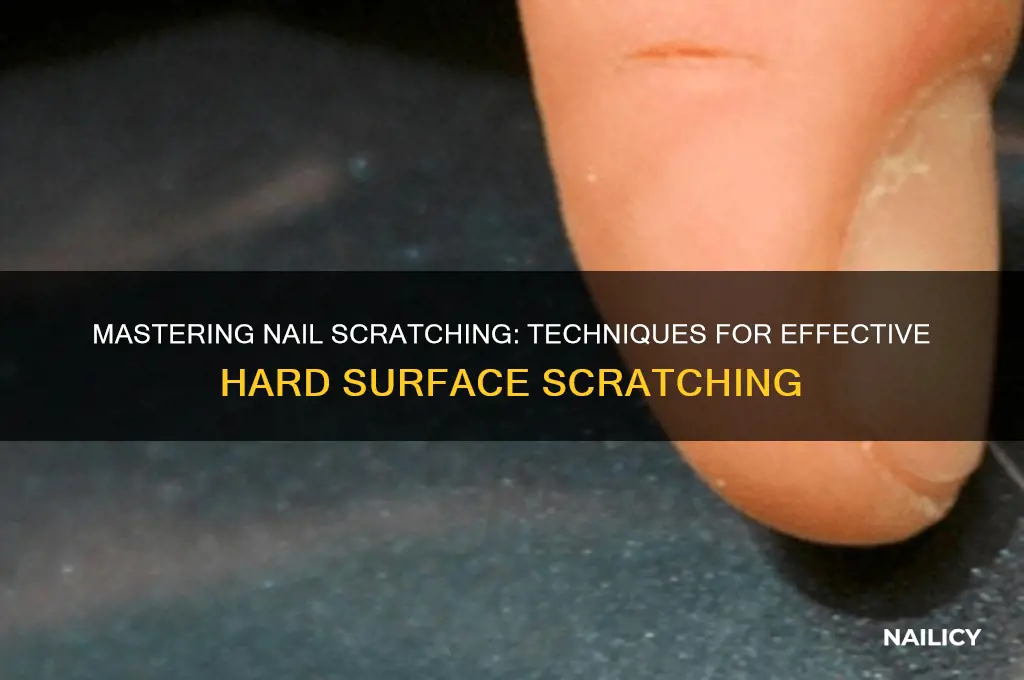 Mastering Nail Scratching: Techniques For Effective Hard Surface ...