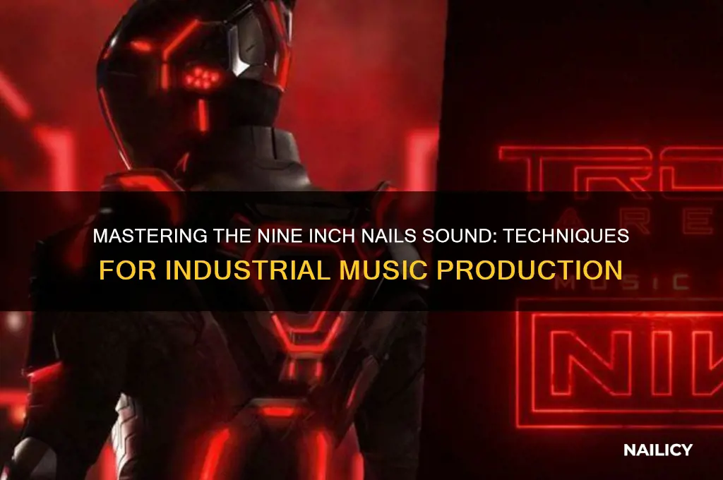 Mastering The Nine Inch Nails Sound: Techniques For Industrial Music ...