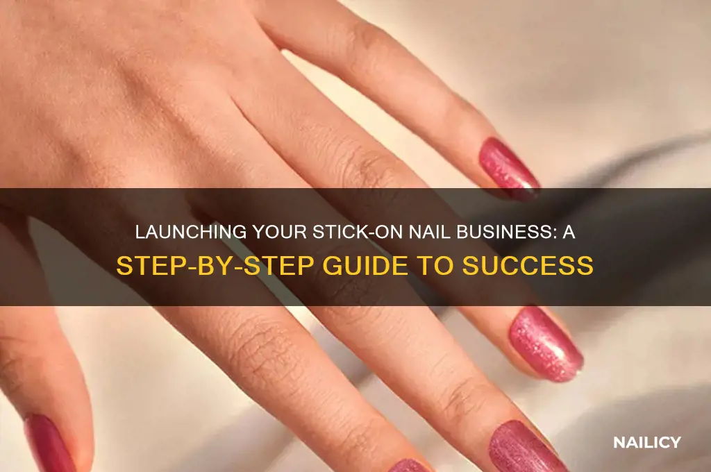 Launching Your Stick-On Nail Business: A Step-By-Step Guide To Success ...