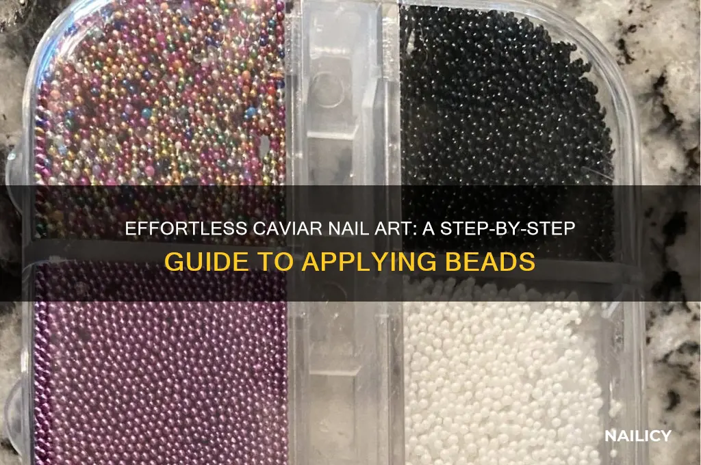 Effortless Caviar Nail Art: A Step-By-Step Guide To Applying Beads ...