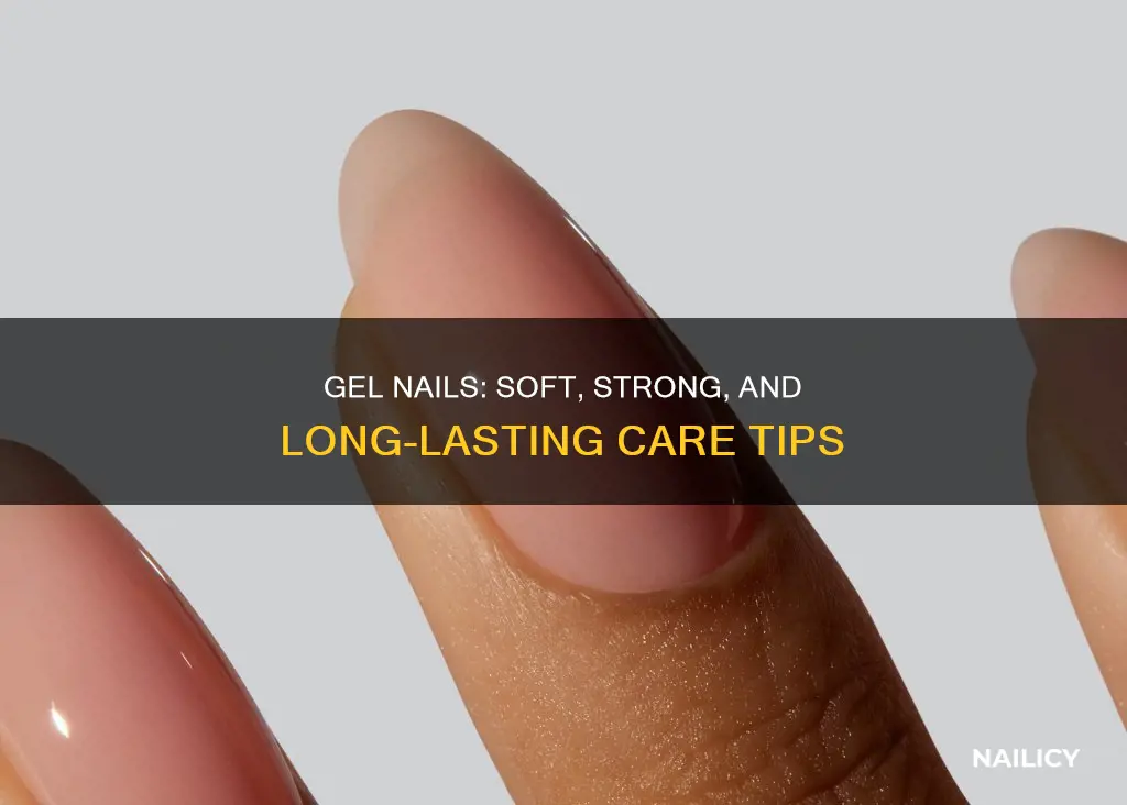 Gel Nails: Soft, Strong, And Long-Lasting Care Tips | Nailicy