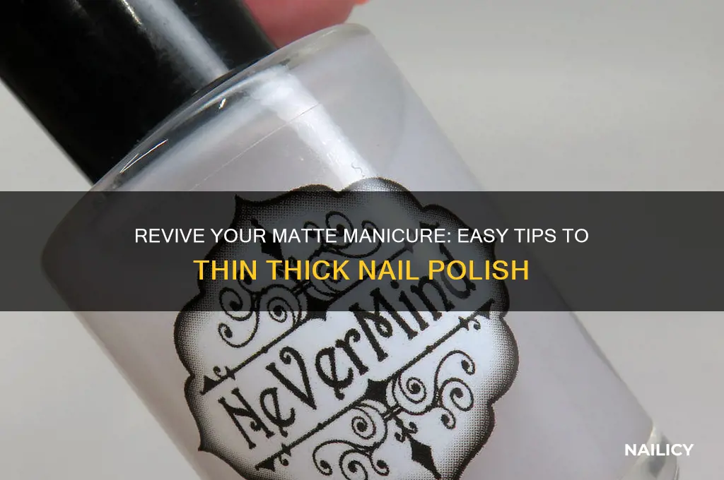 Revive Your Matte Manicure: Easy Tips To Thin Thick Nail Polish | Nailicy